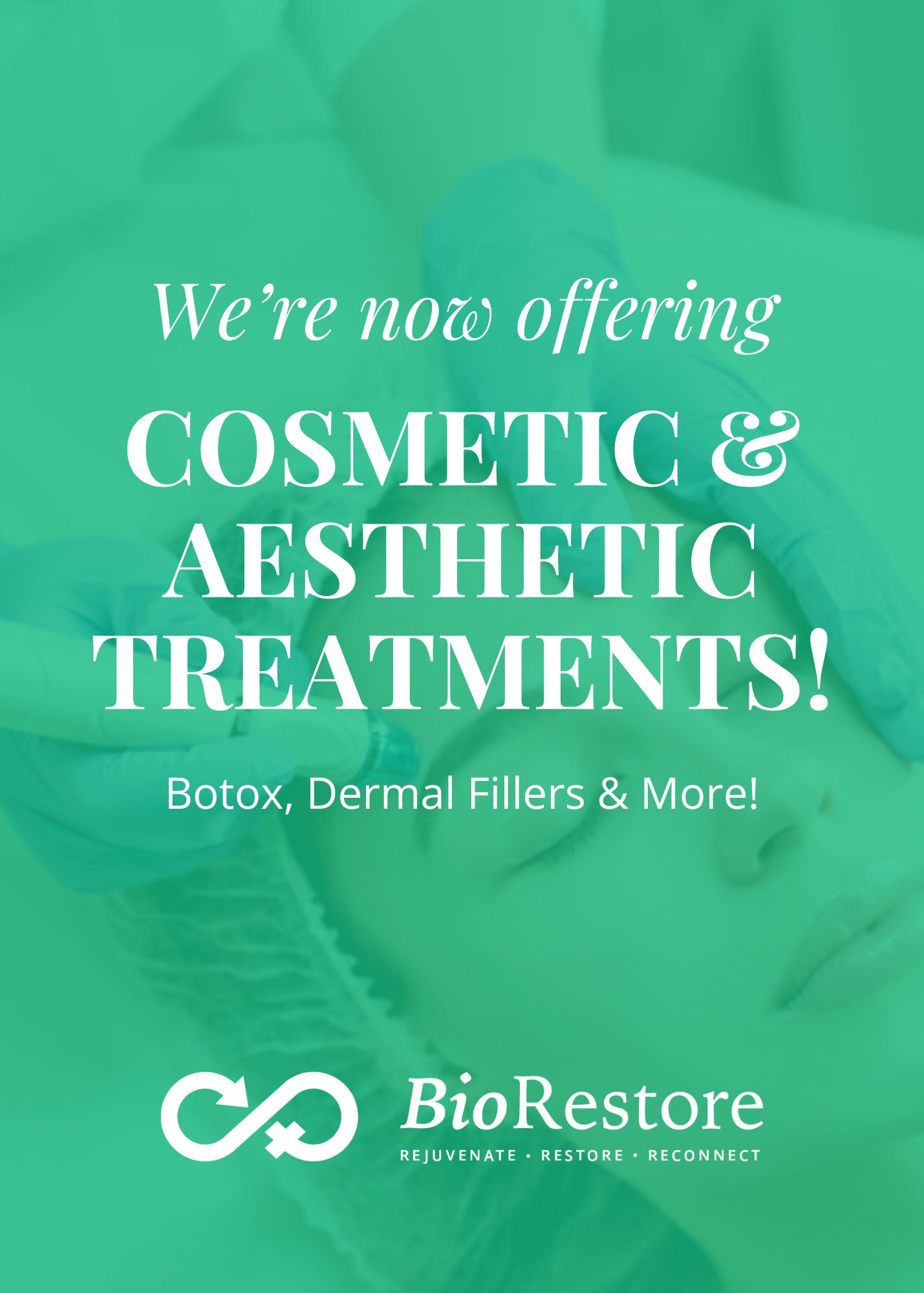 New at BioRestore: Cosmetic and Aesthetic Treatments
